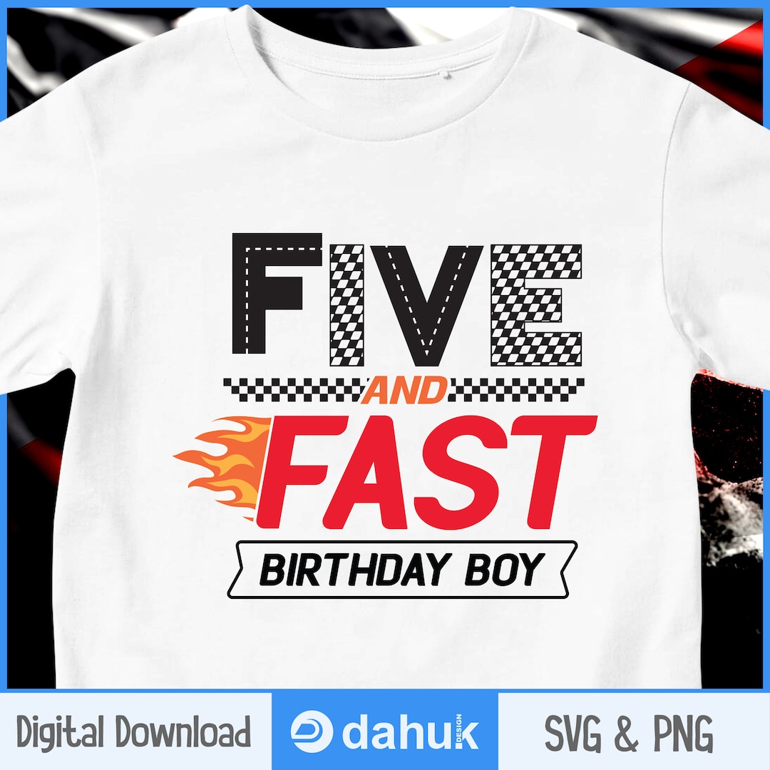 Five and Fast Birthday Boy SVG and PNG Cut Files, Car Race Birthday 5 ...