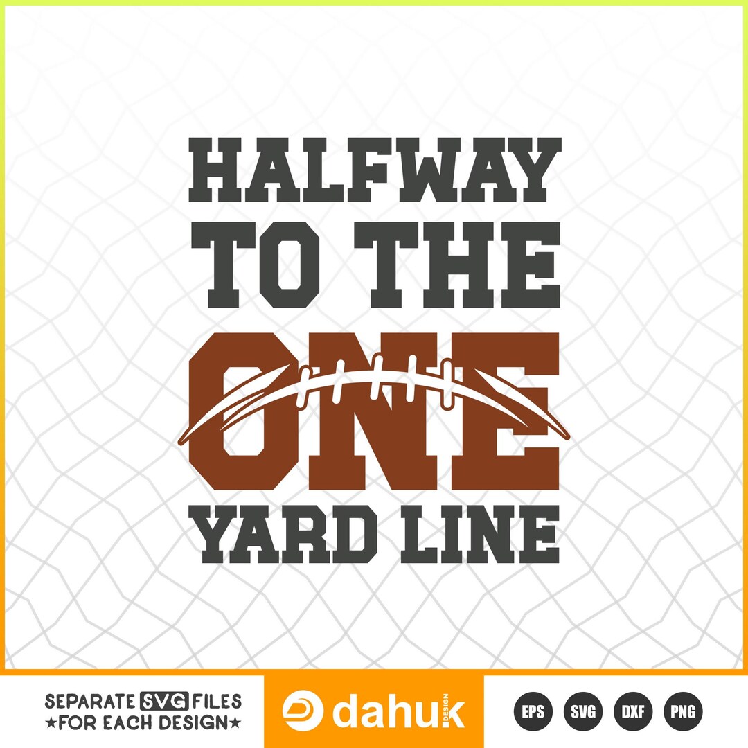 Halfway to the One Yard Line SVG Birthday Sports Them Shirt SVG PNG for ...