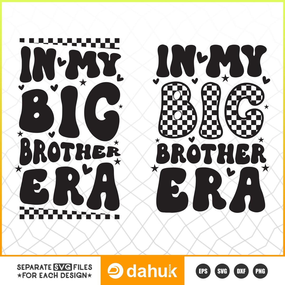 In My Big Brother Era PNG, Sublimation Big Brother Prints, Big Little ...