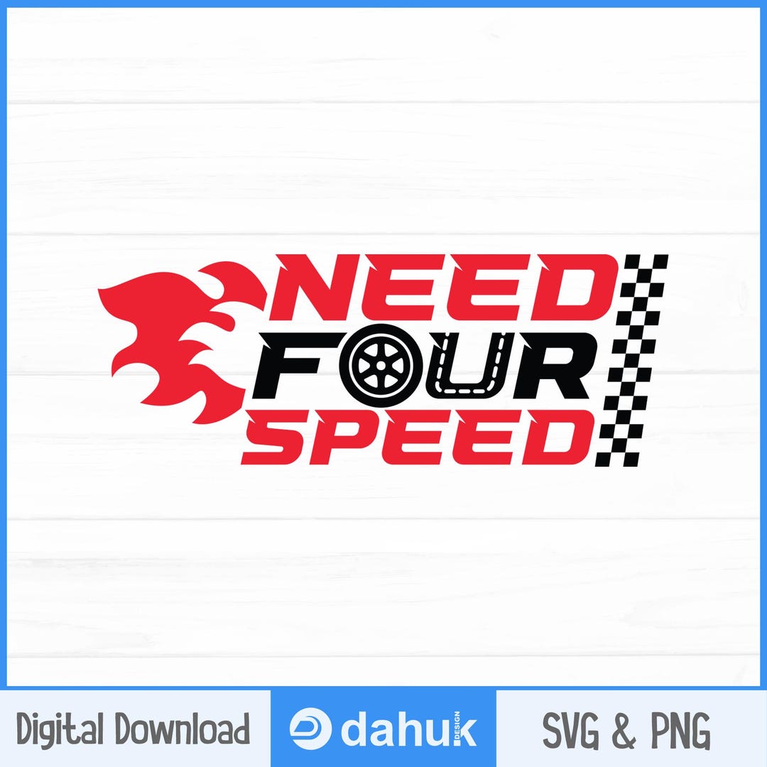 Need Four Speed SVG PNG, Race Four Svg, Race Birthday 4 Png, Race ...