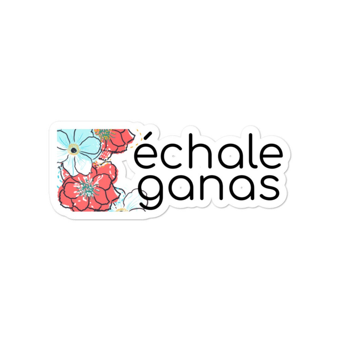 Echale Ganas espanol Latina Our Cultura Bubble-free - Etsy