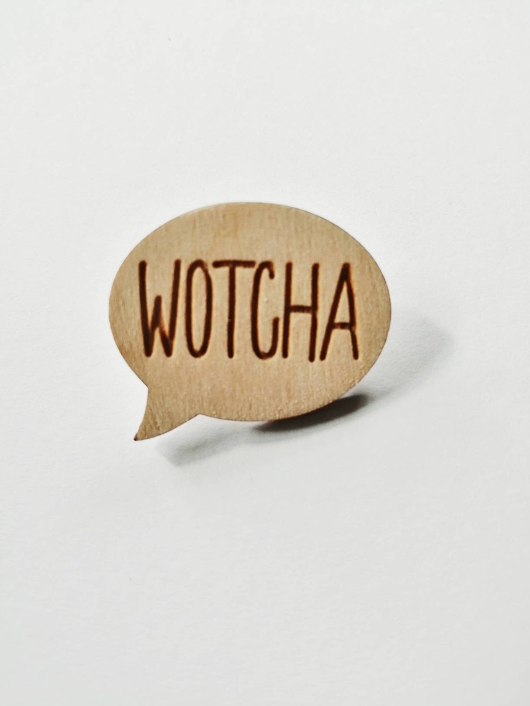 Wooden Wotcha Saying Pin Badge, Broach - Etsy