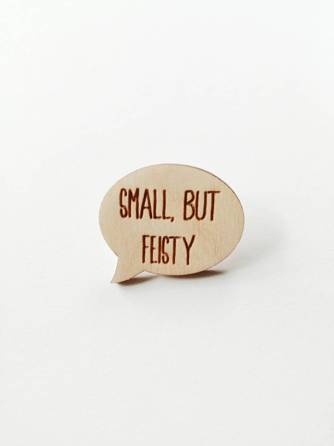 Wooden Small, but Feisty Saying Pin Badge, Broach - Etsy