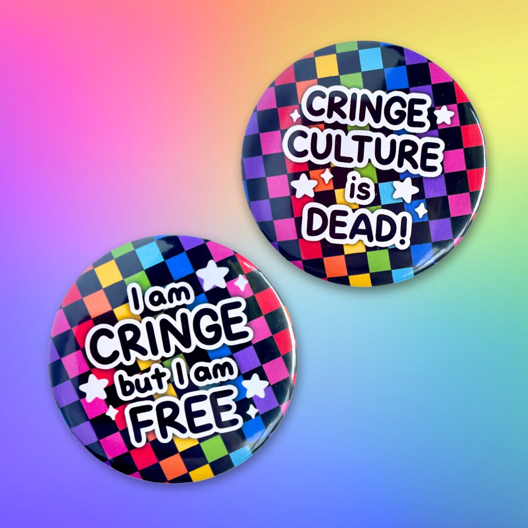 Cringe Culture is Dead I Am Cringe but I Am Free 5.8cm Badge - Etsy