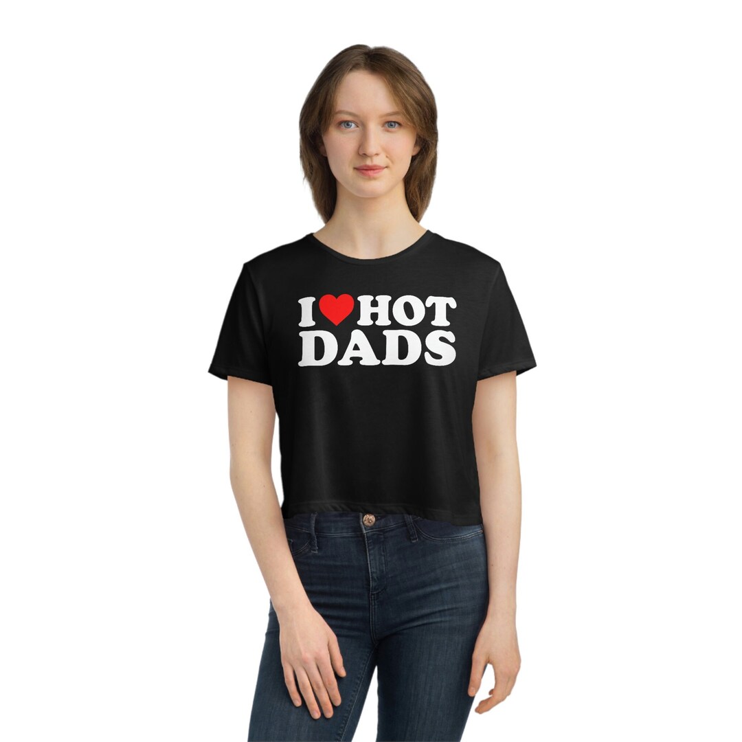I Heart HOT DADS Love Daddy Dilf Funny Comical Humor Gift Gag Women's ...