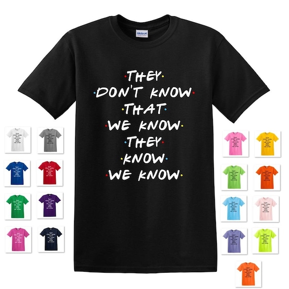 They Don't Know That We Know They Know We Know FRIENDS | Etsy