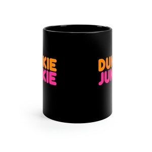 DUNKIE JUNKIE Donuts Dunkin' Parody Coffee Addict Lover Funny Comical ...