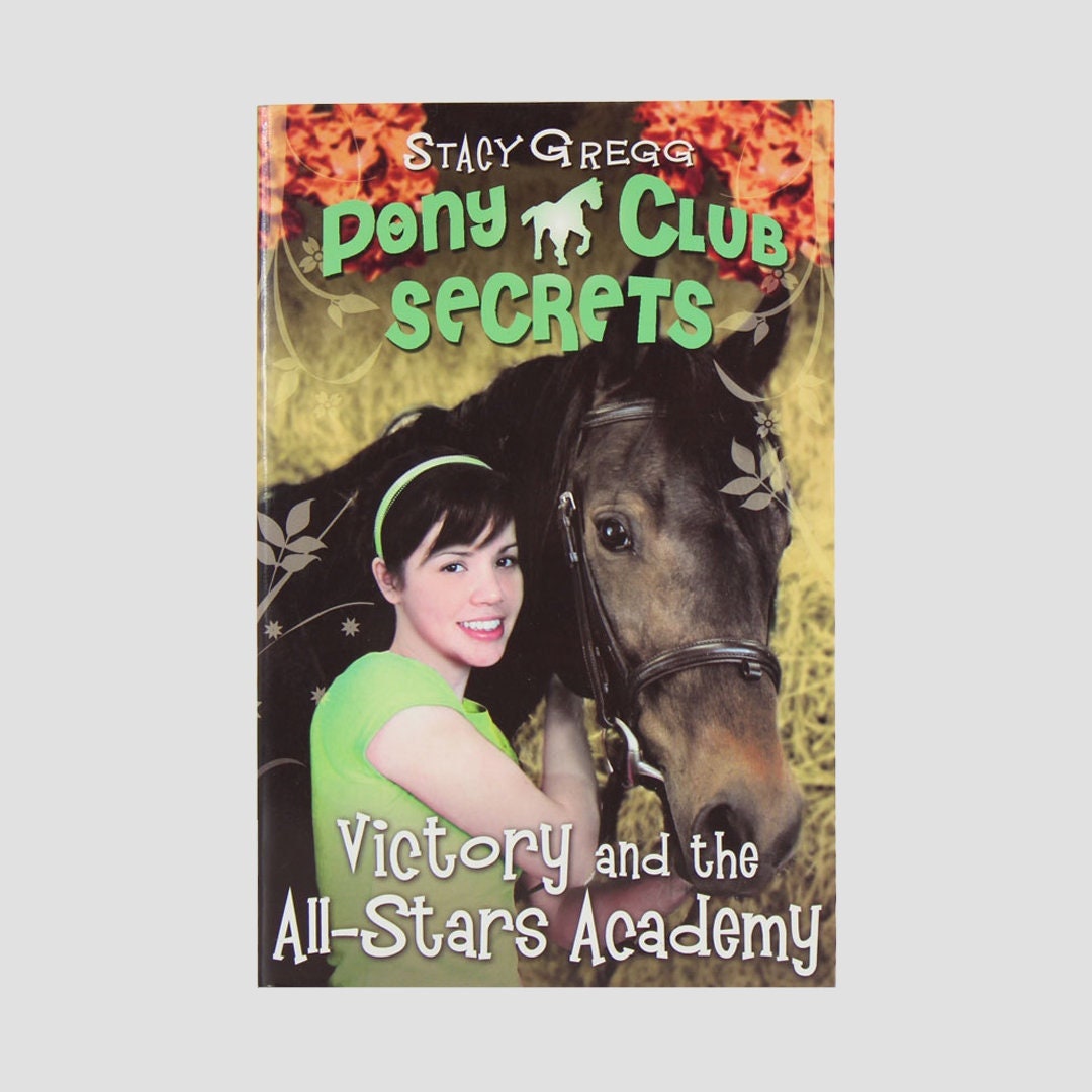 Pony Club Secrets Victory and the All-stars Academy by Stacy Gregg Book ...