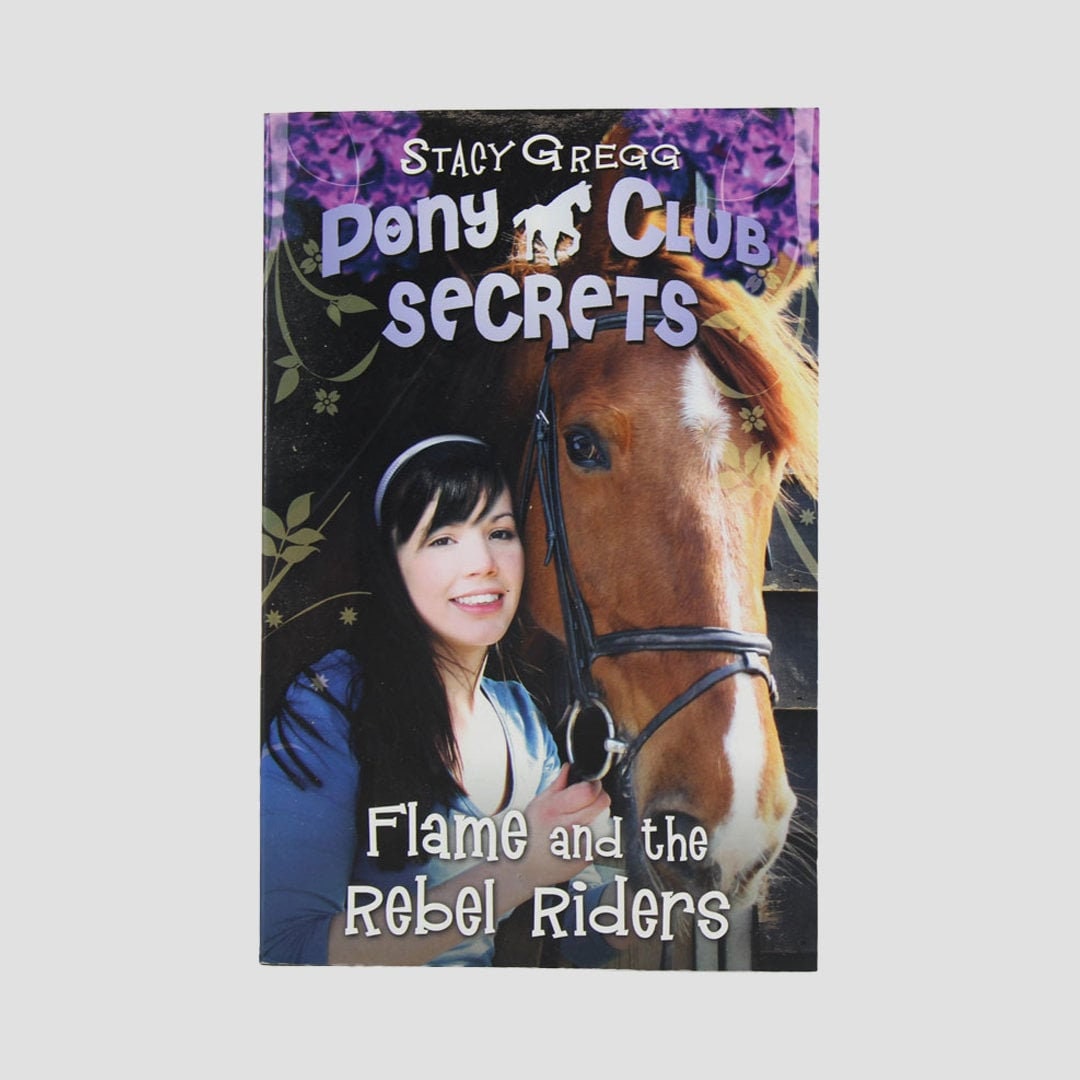 Pony Club Secrets Flame and the Rebel Riders by Stacy Gregg Book ...