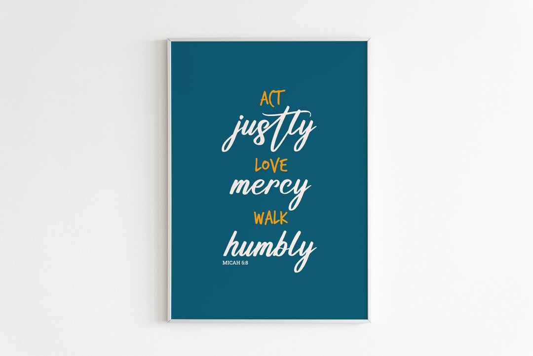 Micah 6:8 Act Justly Love Mercy Walk Humbly, Printable Art, Bible Verse ...