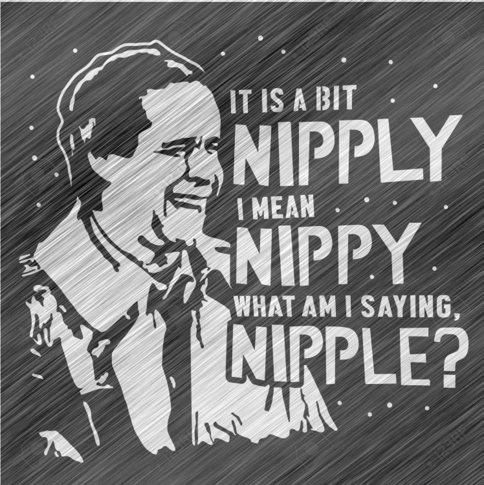 It is a Bit Nipply Svg - Dxf - Vector Art - Digital Download - Laser ...