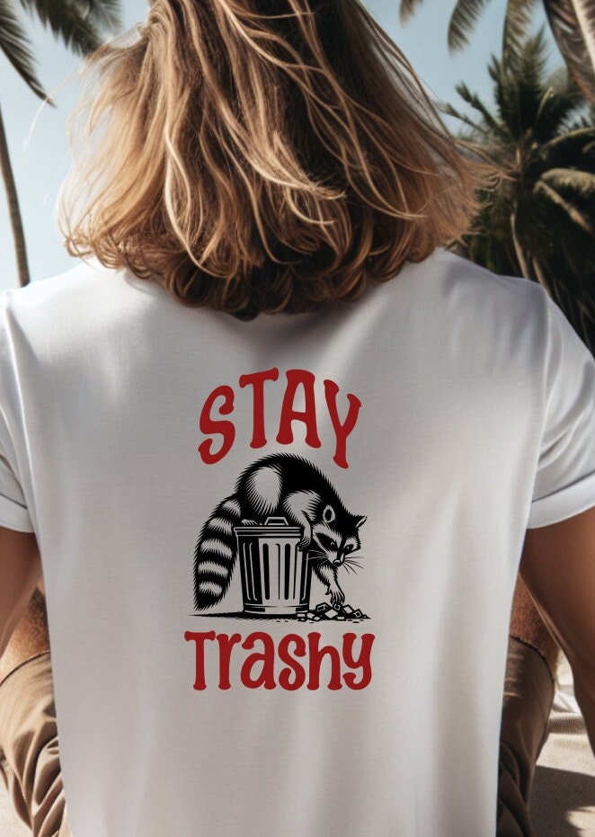 Stay Trashy Funny Sarcastic SVG PNG stay Trashy Racoon Adult Humor ...