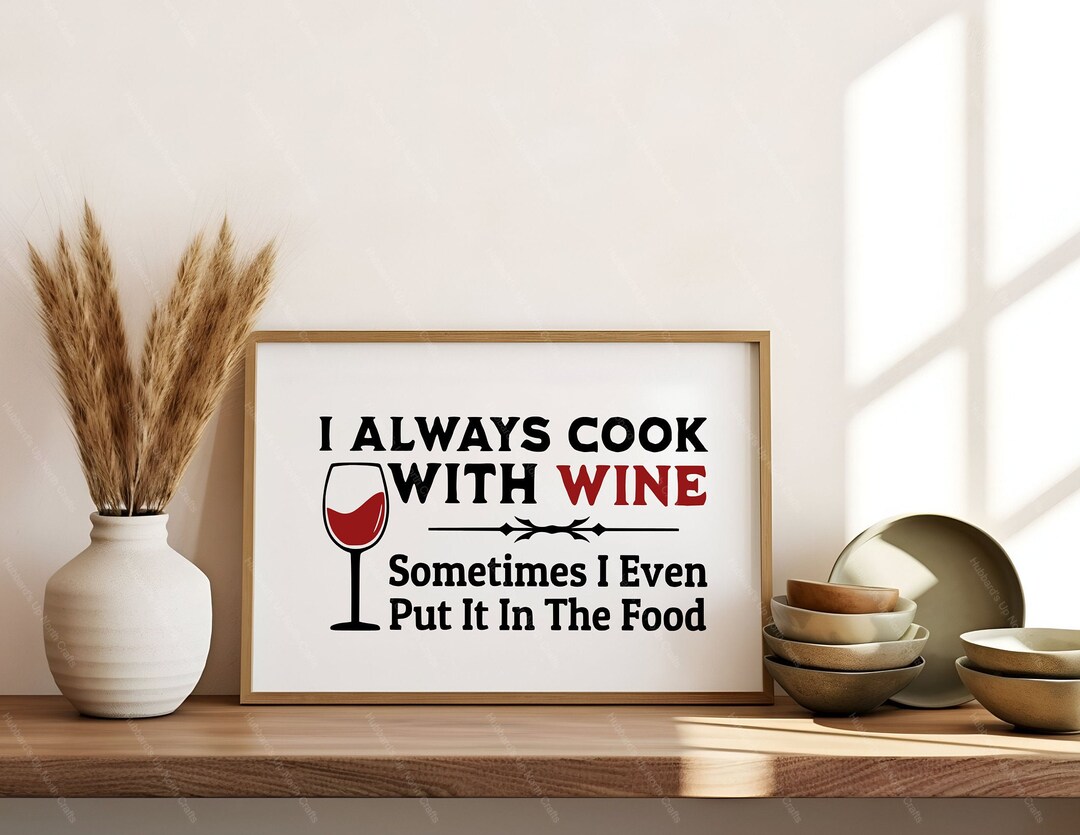 Funny Kitchen Sign SVG "i Always Cook With Wine, I Sometime Put It in ...