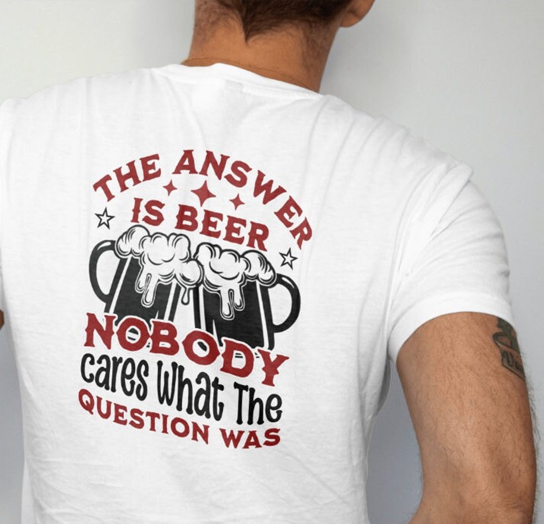 SVG "the Answer is Beer Nobody Cares What the Question Was" Beer Cabin ...