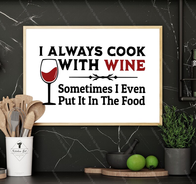 Funny Kitchen Sign SVG i Always Cook With Wine, I Sometime Put It in ...