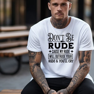 Funny - Comical - SVG - "don't Be Rude Cause My Rude Will Outrude Your ...