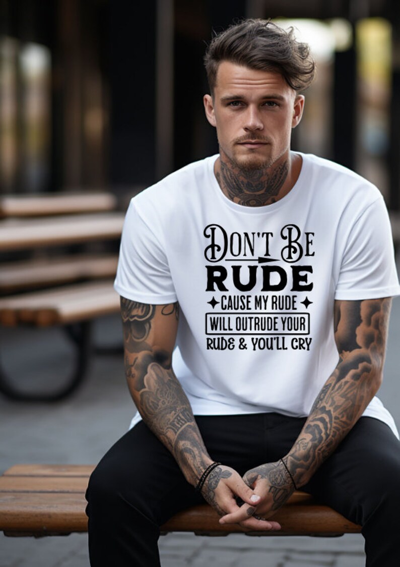 Funny - Comical - SVG - "don't Be Rude Cause My Rude Will Outrude Your ...