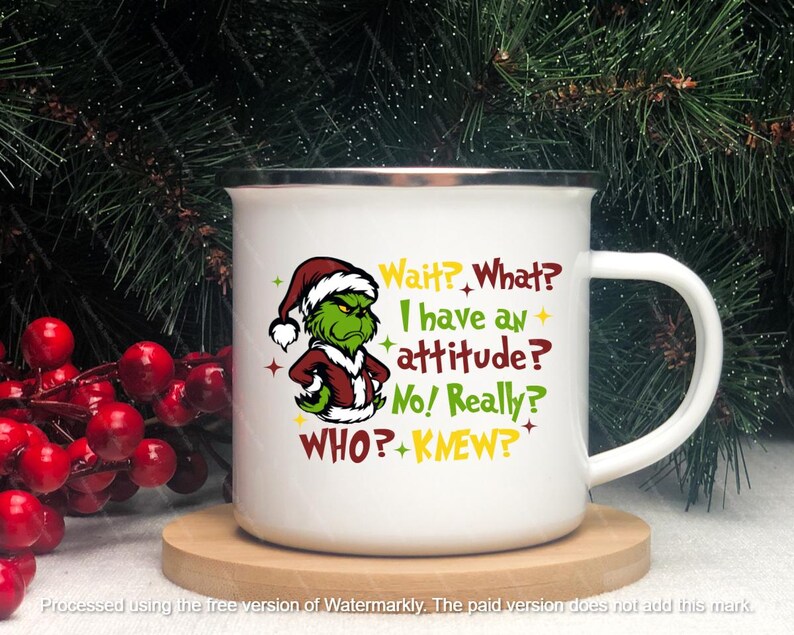 Funny Cute Christmas PNG - Grinch - Wait What I Have an Attitude No ...