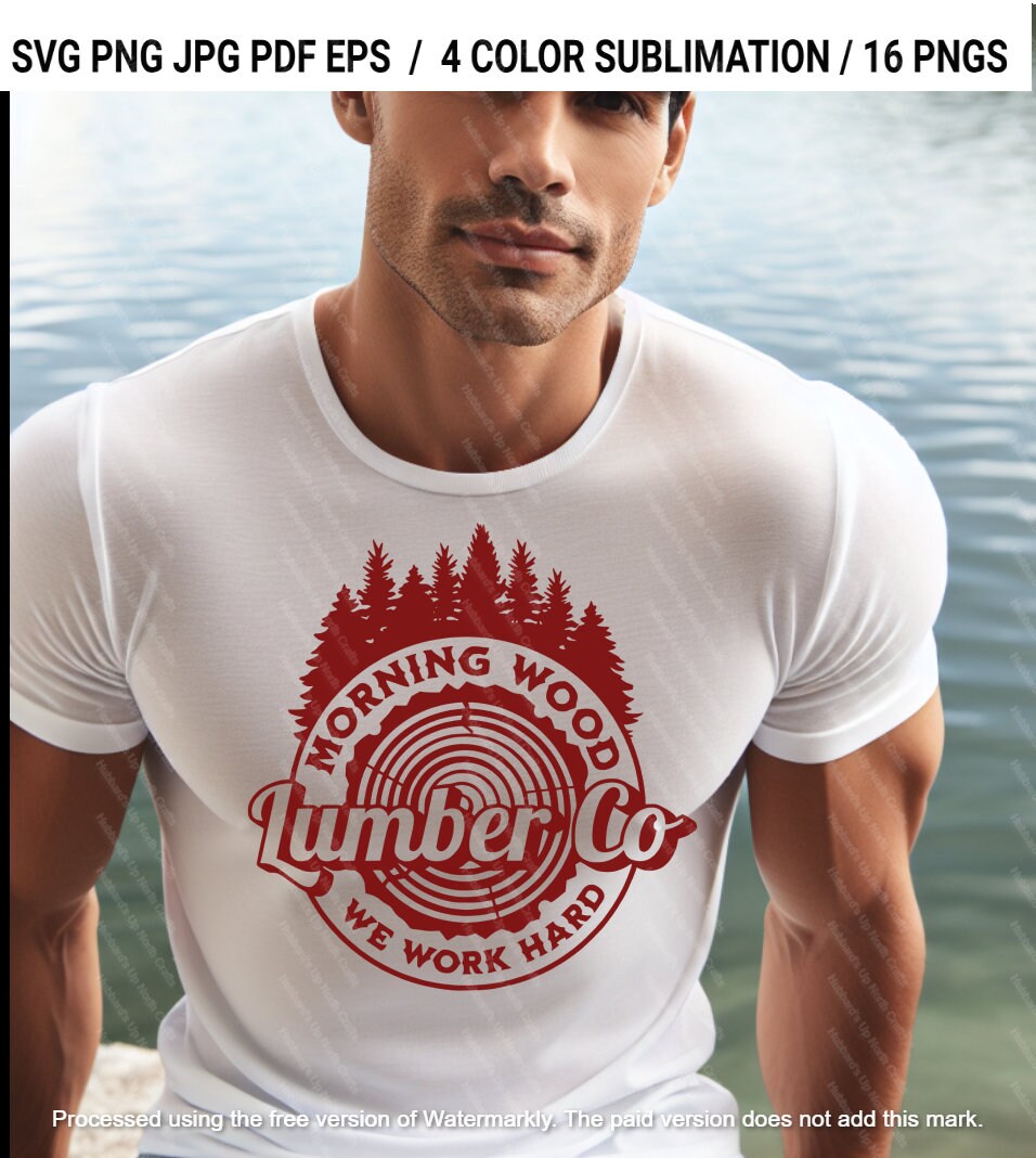 2 in 1 SVG Morning Wood Lumber Co We Work Hard PNG Adult Male Sarcastic ...