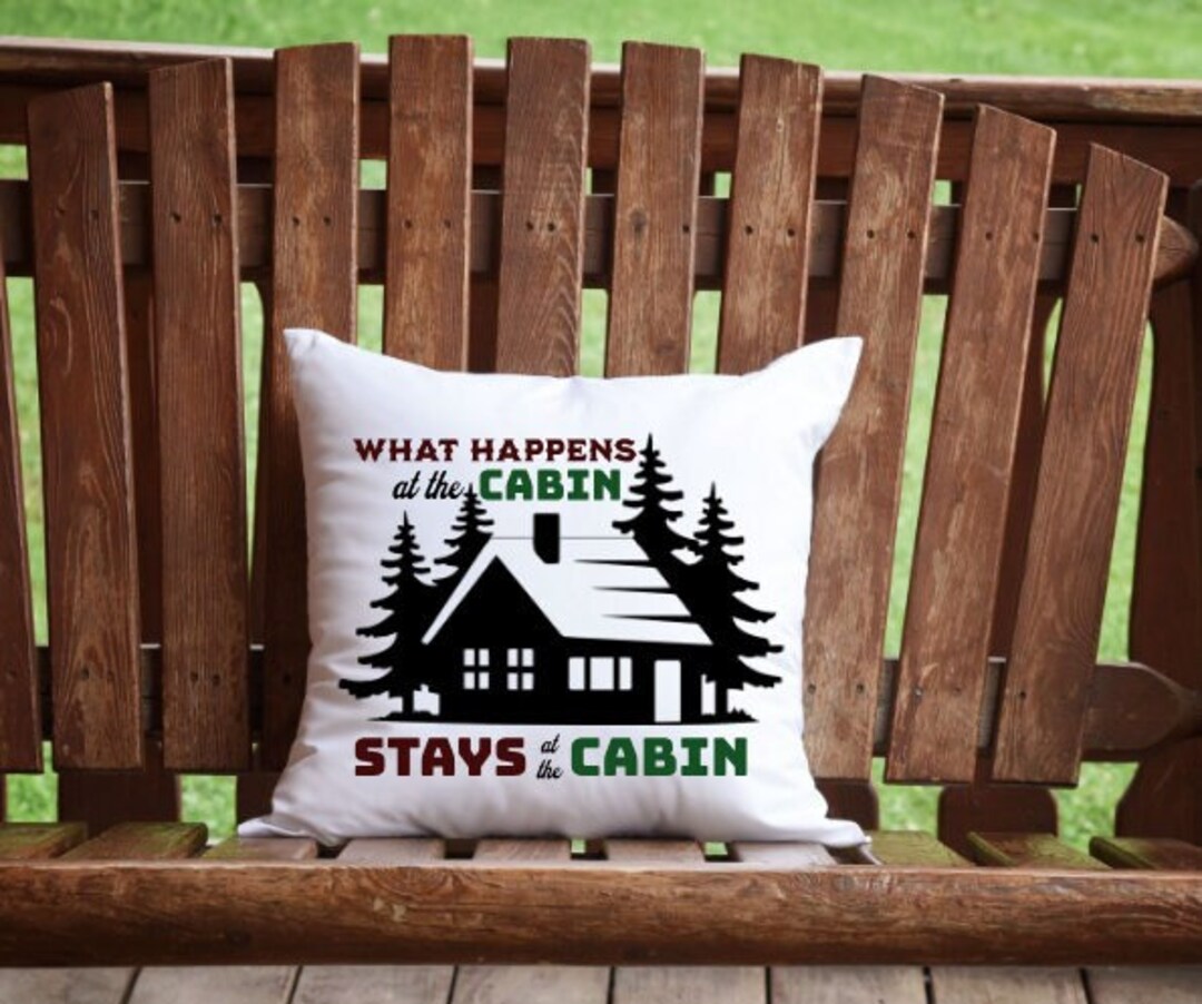 What Happens at the Cabin Stays at the Cabin - Funny Cabin Decor ...