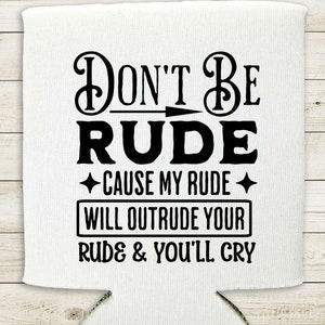 Funny - Comical - SVG - "don't Be Rude Cause My Rude Will Outrude Your ...