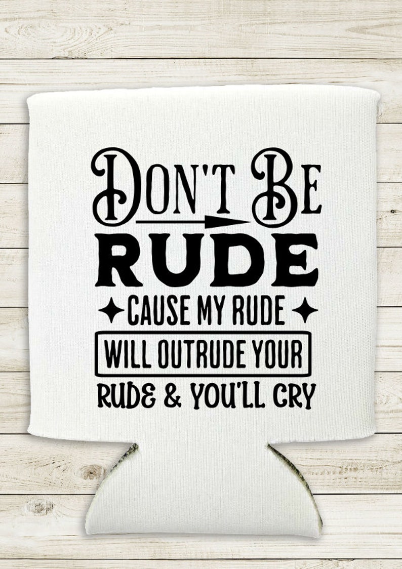 Funny - Comical - SVG - "don't Be Rude Cause My Rude Will Outrude Your ...