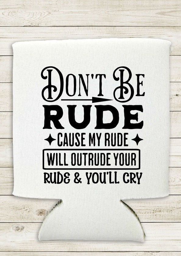 Funny Comical SVG don't Be Rude Cause My Rude Will Outrude Your Rude ...