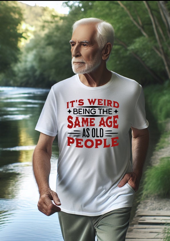 Funny SVG it's Weird Being the Same Age as Old People Retirement Gag ...