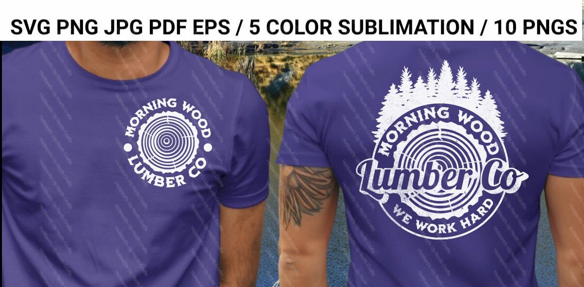 2 in 1 SVG Morning Wood Lumber Co We Work Hard PNG Adult Male Sarcastic ...