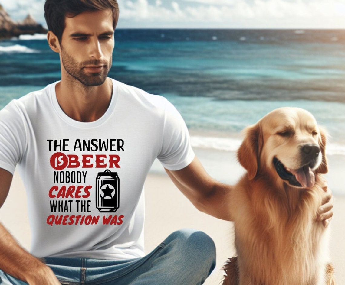 Funny SVG "the Answer is Beer No One Cares What the Question Was" Gift ...