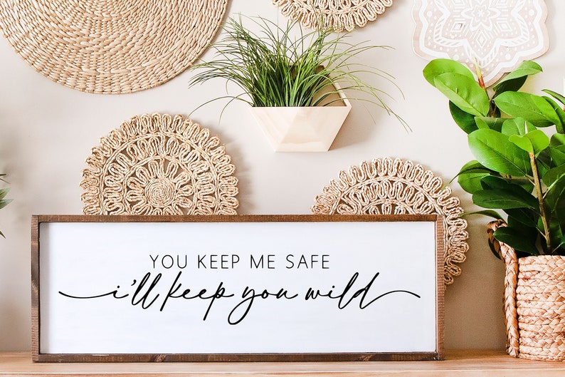 You Keep Me Safe I’ll Keep You Wild Wood Sign - Etsy