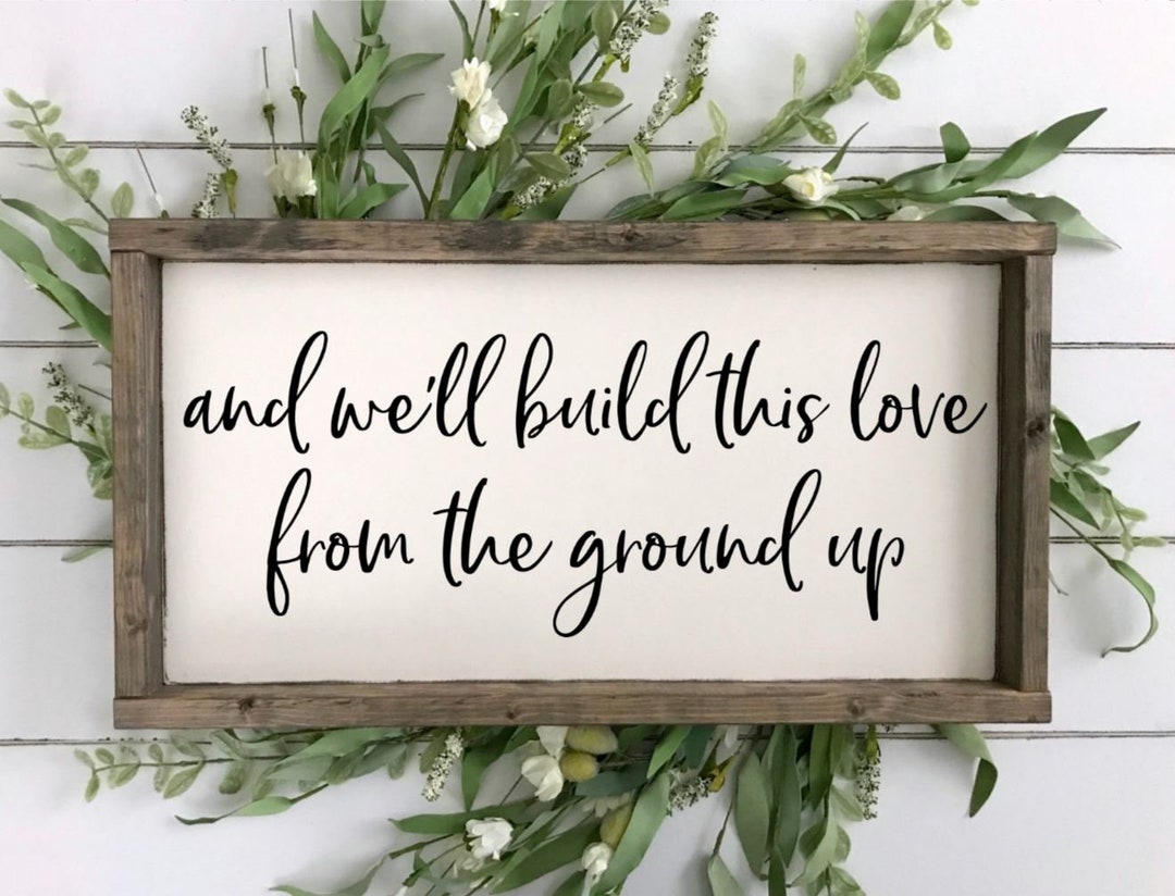 And We'll Build This Love From the Ground up Wood Sign - Etsy