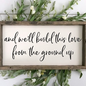 And We'll Build This Love From the Ground up Wood Sign | Etsy