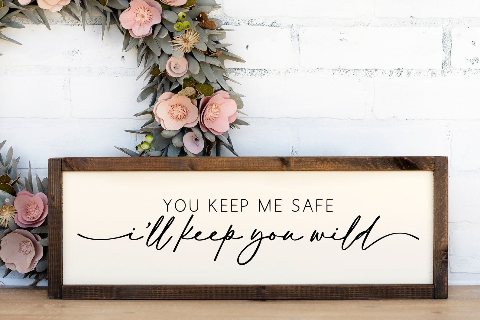 You Keep Me Safe I’ll Keep You Wild Wood Sign - Etsy