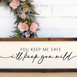 You Keep Me Safe I’ll Keep You Wild Wood Sign - Etsy