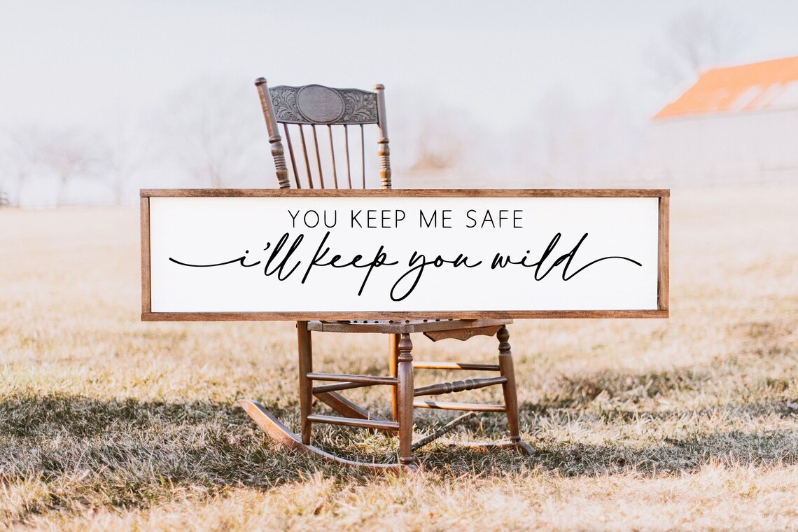 You Keep Me Safe I’ll Keep You Wild Wood Sign - Etsy