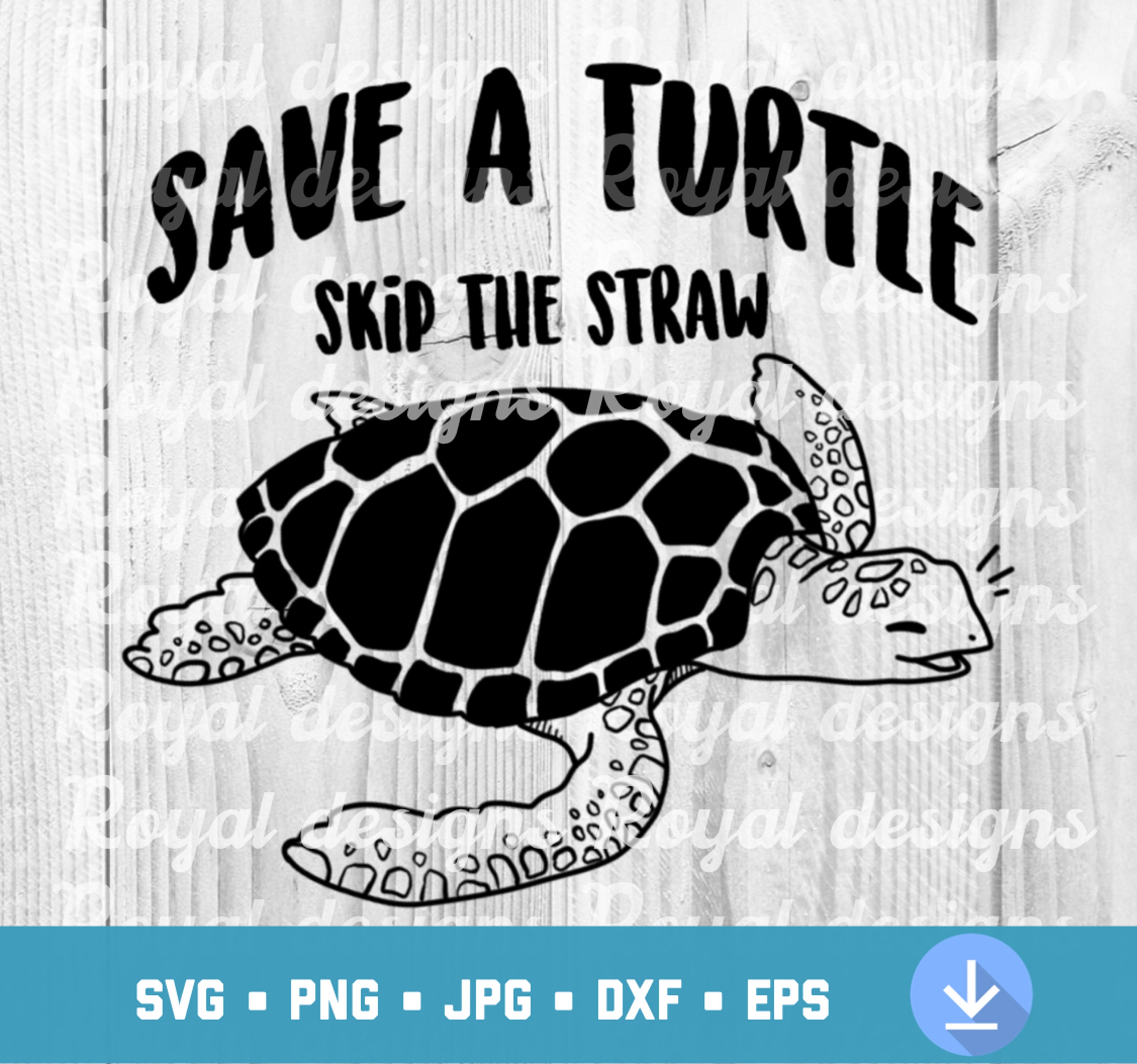 Save A Turtle SVG, Skip the Straw SVG, Sea Turtle Vector, Turtle ...
