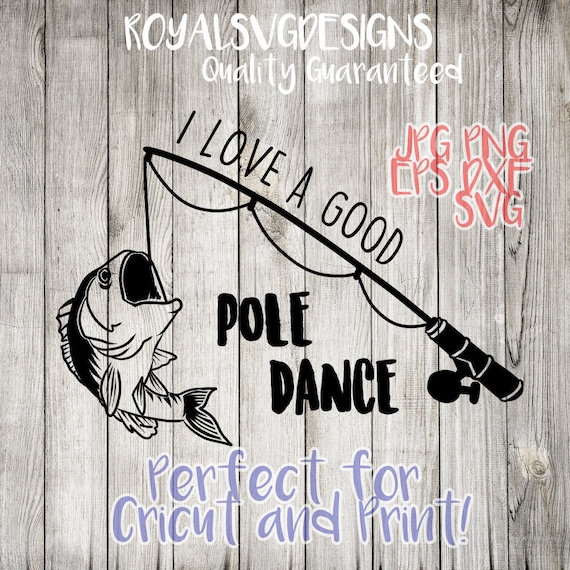I Love A Good Pole Dance Funny Fishing Print Hooker Fishing | Etsy