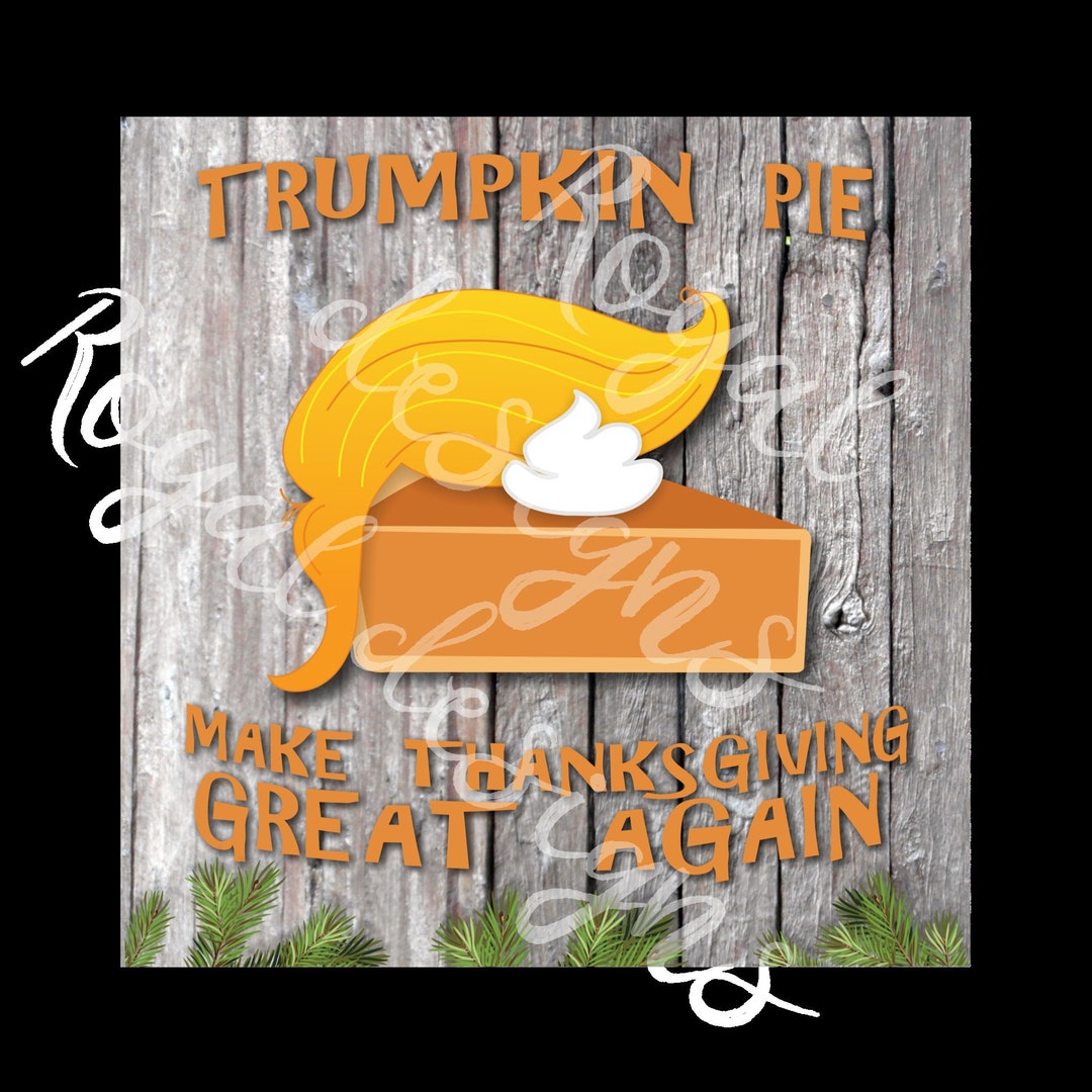 Trumpkin Pie SVG, Trumpkin Digital Design, Trumpkin Pie Thanksgiving ...