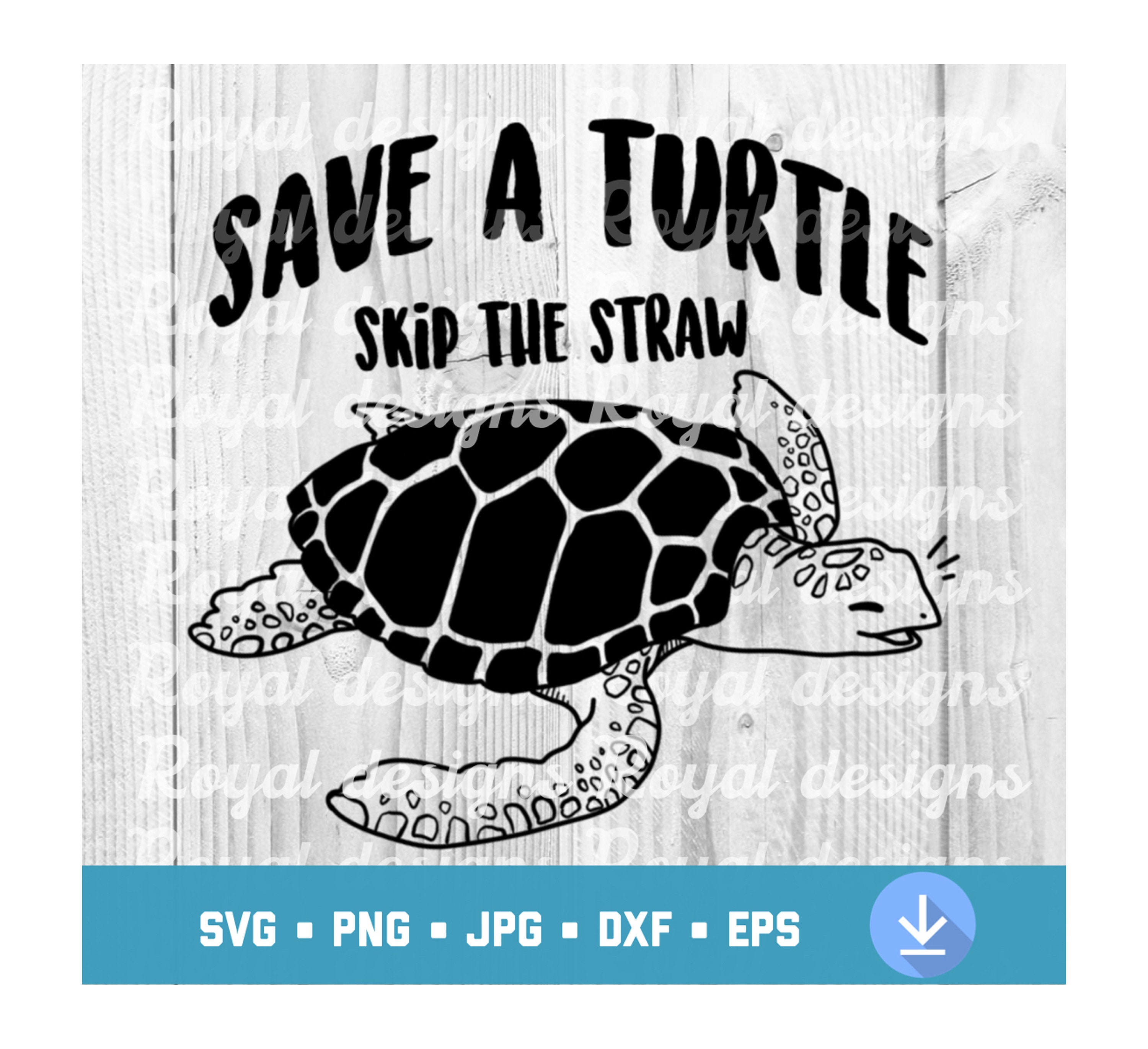 Save A Turtle SVG, Skip the Straw SVG, Sea Turtle Vector, Turtle ...