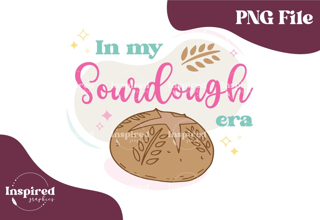 Sourdough Starter PNG, Sourdough Era PNG, Digital Files - Etsy