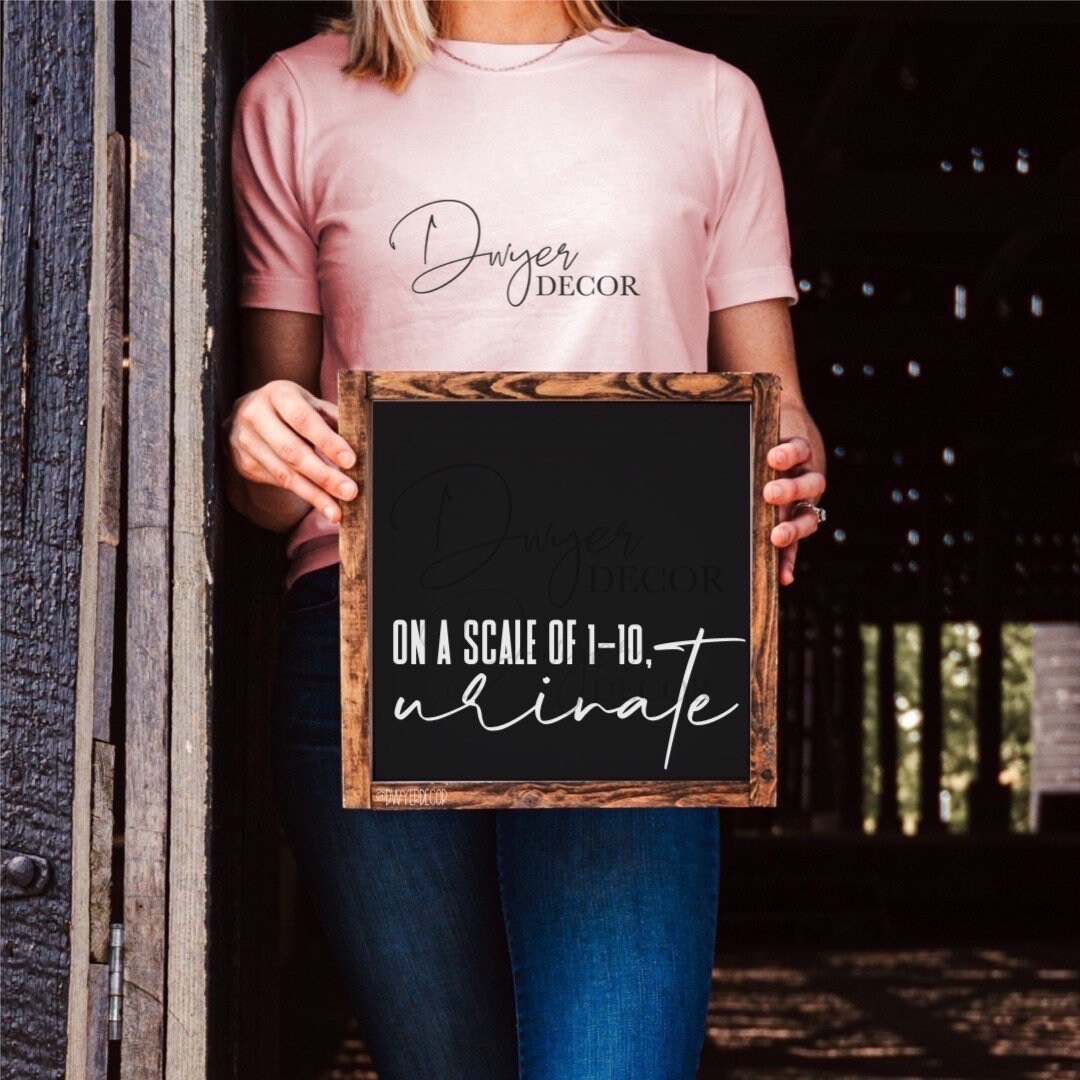 On a Scale of 1-10 Urinate Sign Funny Bathroom Sign Signs for Bathroom ...