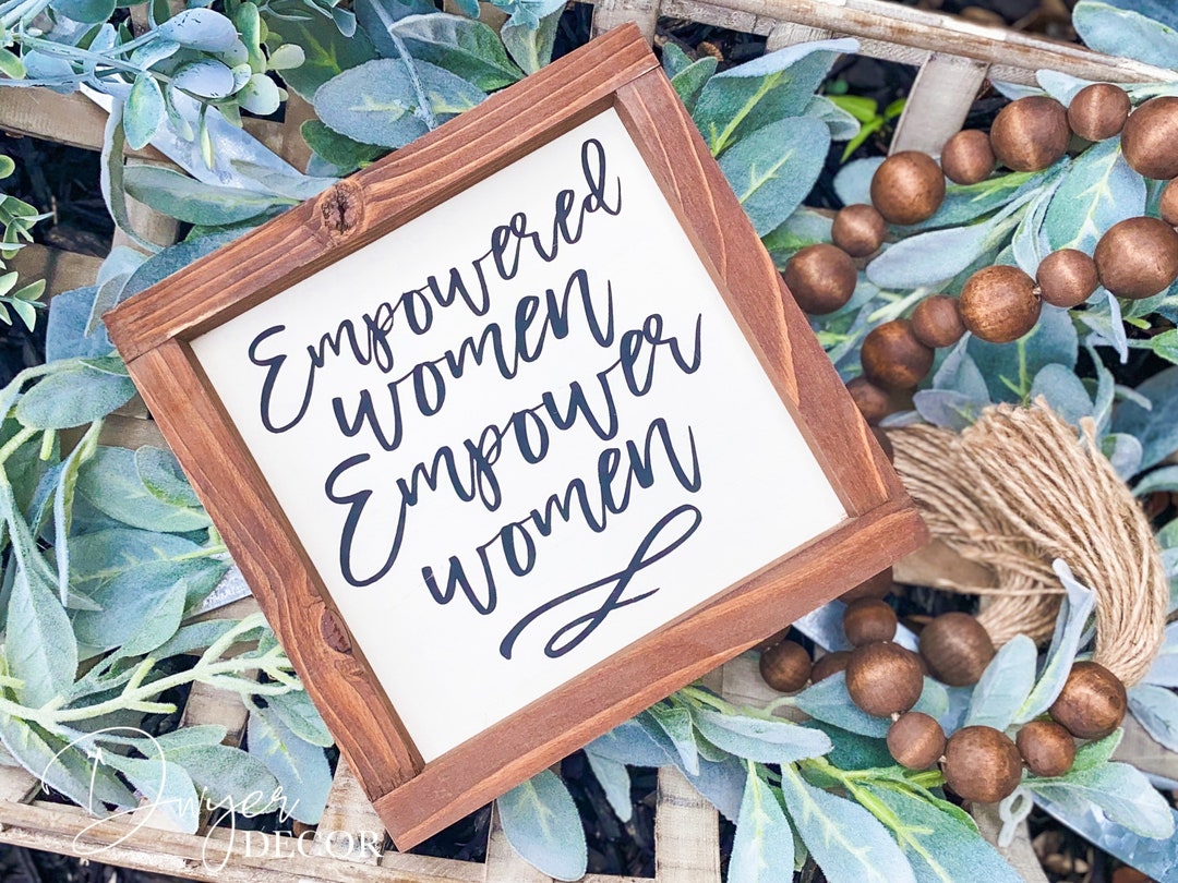Empowered Women Empower Women Sign Signs for Strong Women Signs for ...