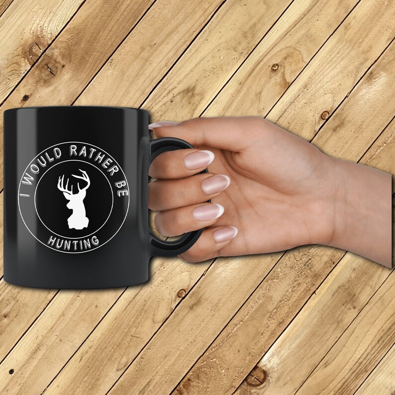 I Would Rather Be Hunting Deer Coffee Mug . Deer Hunter . Gift for ...