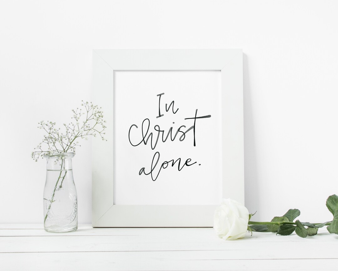 In Christ Alone Art Print, Christian Wall Art, Christian Printable ...
