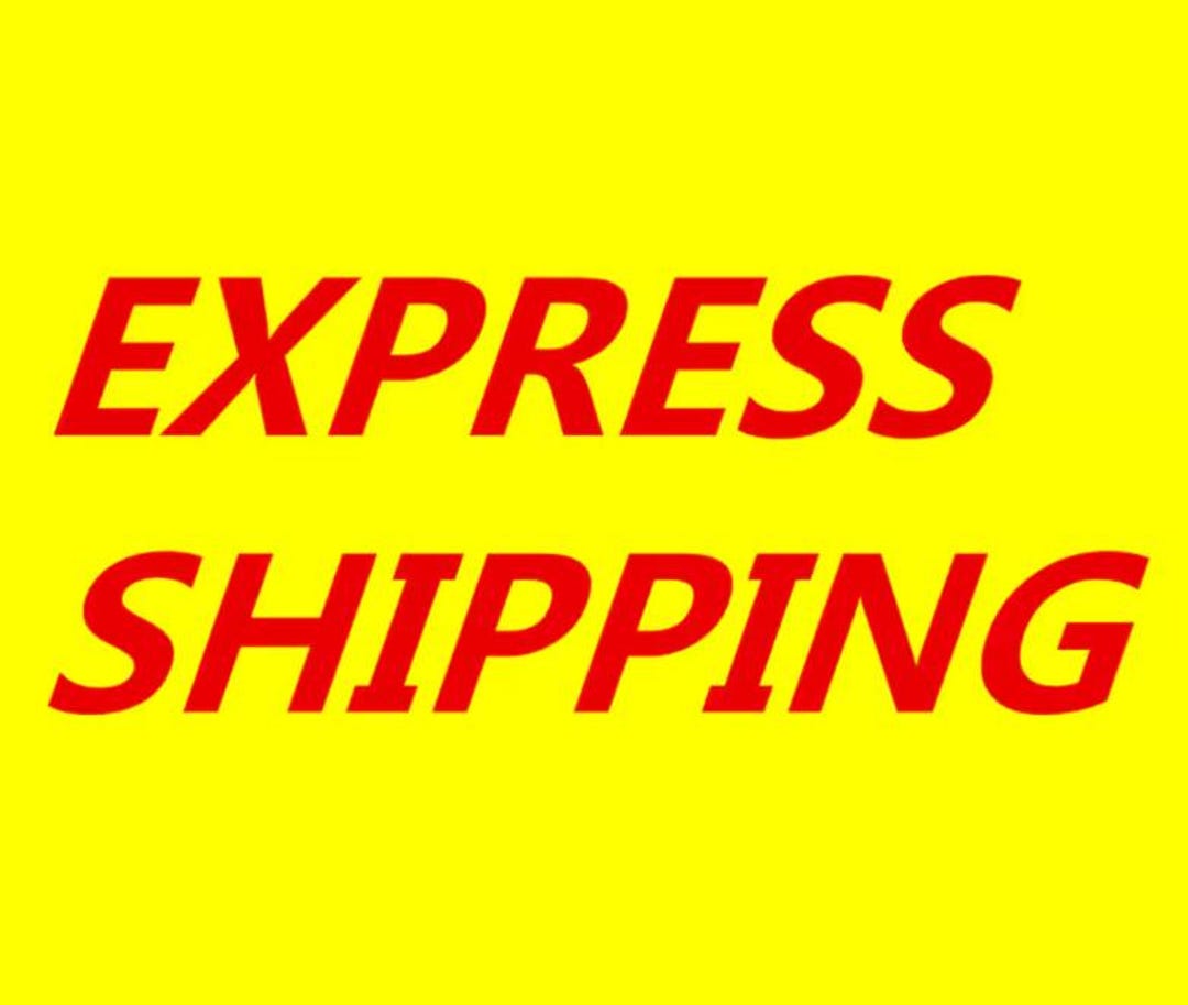 EXPRESS Shipping Service Add-on,upgraded Shipping Please Tell Me Your ...