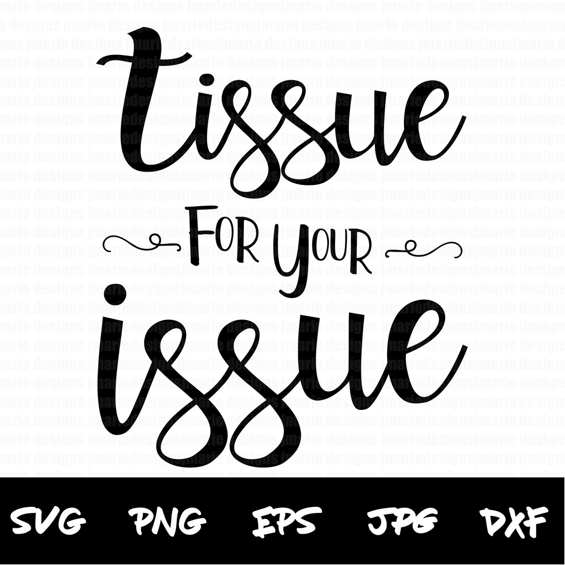 Tissue for Your Issue Svg File Funny Svg Cute Files Bless | Etsy