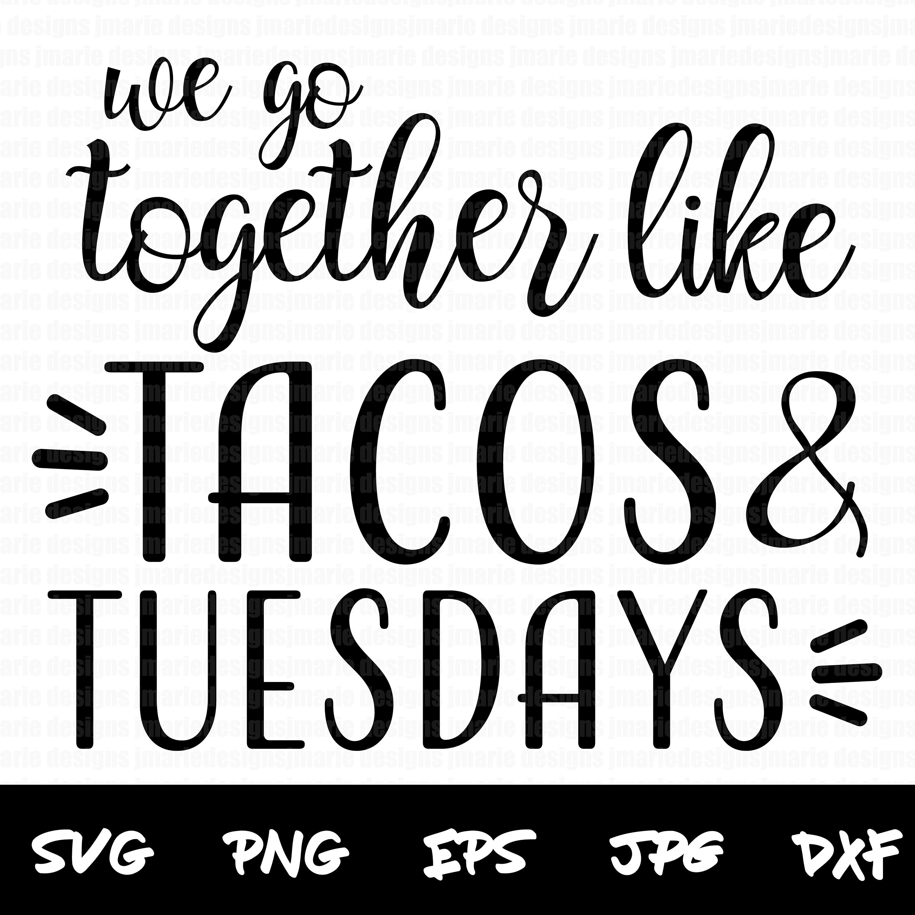 We Go Together Like Tacos and Tuesdays Svg Funny Svg Files | Etsy