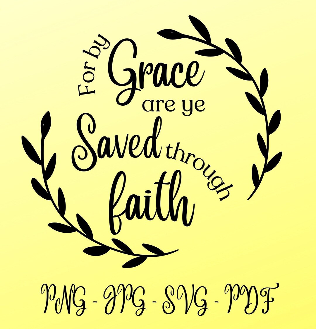 For by Grace Are Ye Saved Through Faith Ephesians 2:8 KJV - Etsy