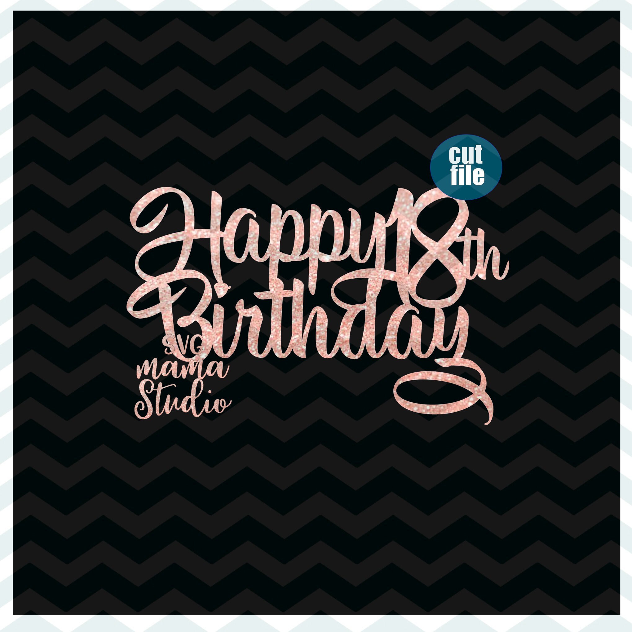 Happy 18th Birthday Svg, Cake Topper Svg, Birthday Svg, Dxf, Png, 18th ...